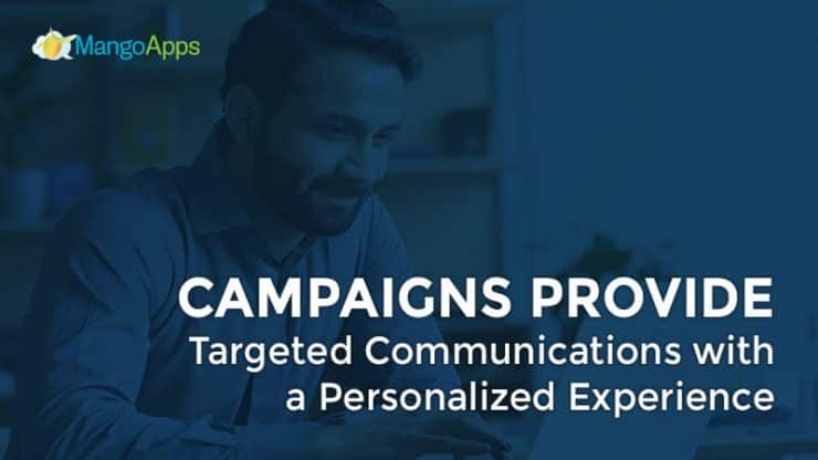 Campaigns Provide Targeted Communications with a Personalized ...