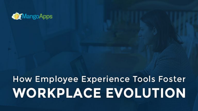 How Employee Experience Tools Foster Workplace Evolution – MangoApps Blog